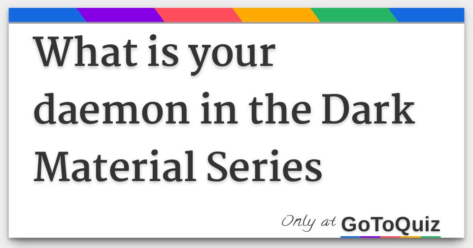 Results What Is Your Daemon In The Dark Material Series Results What Is Your Daemon In The Dark Material Series