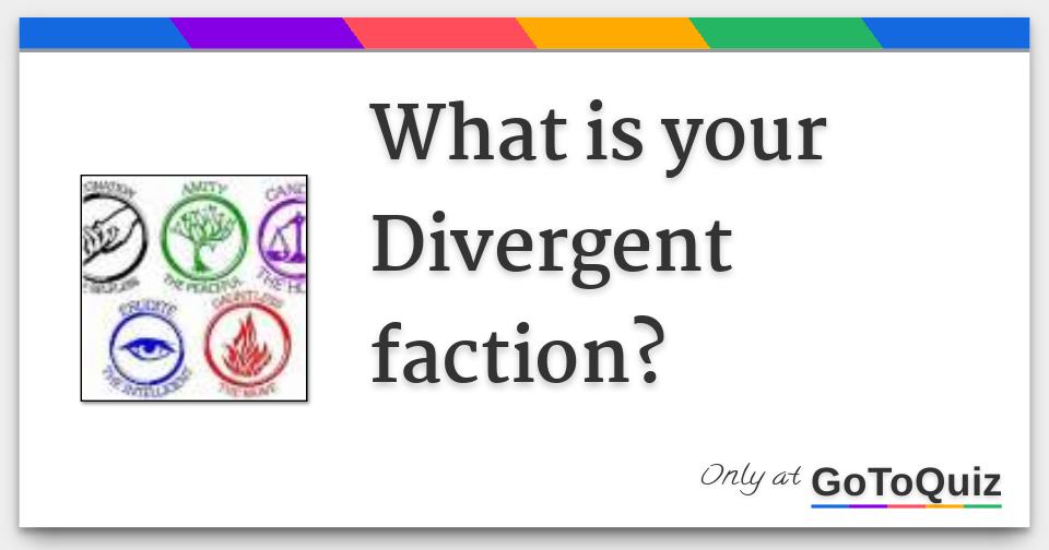 What is your Divergent faction?