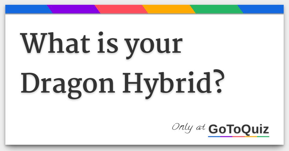 what-is-your-dragon-hybrid