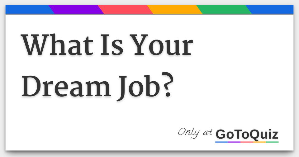 What Is Your Dream Job?