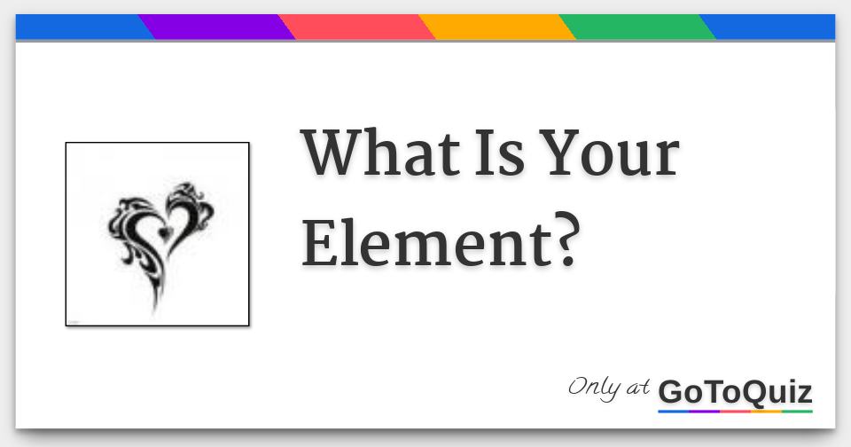 What Is Your Element?