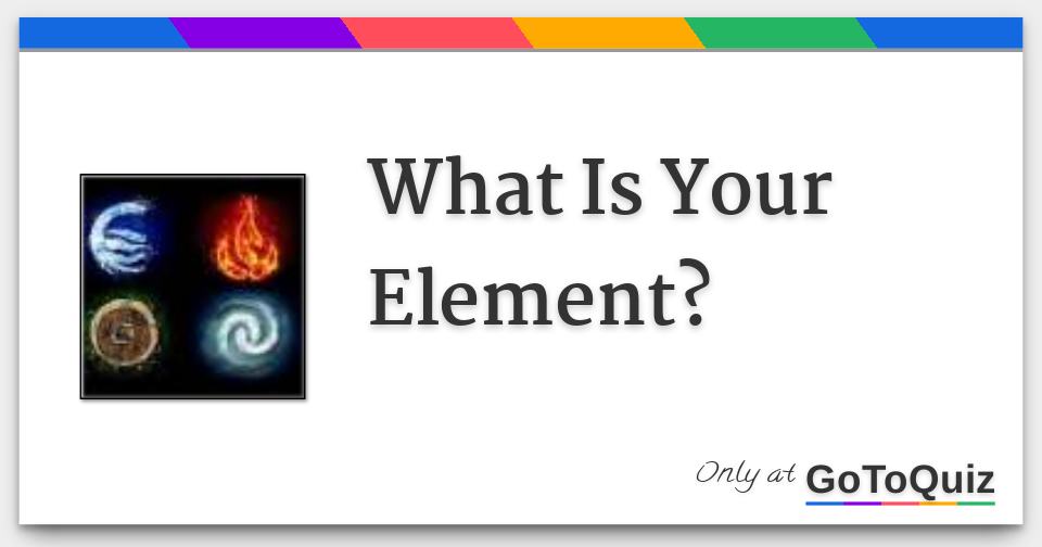 What Is Your Element?