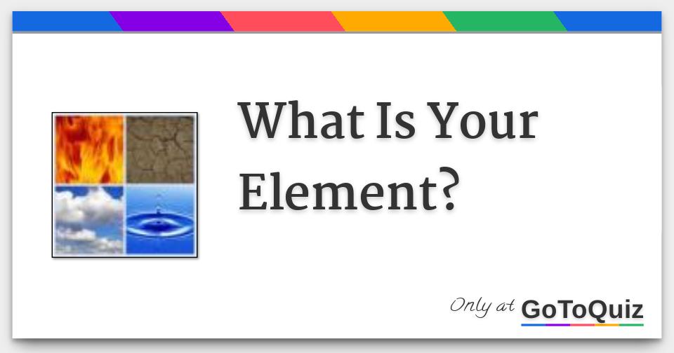 What Is Your Element?