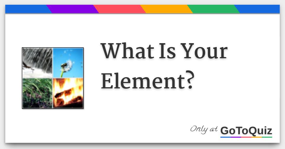 What Is Your Element?