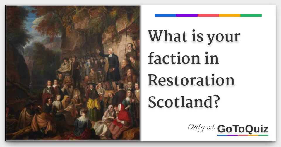 What is your faction in Restoration Scotland?