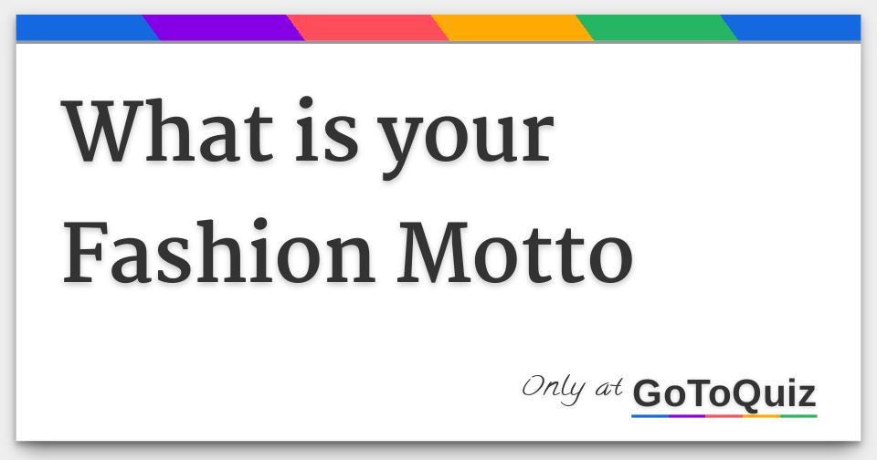 What is your Fashion Motto