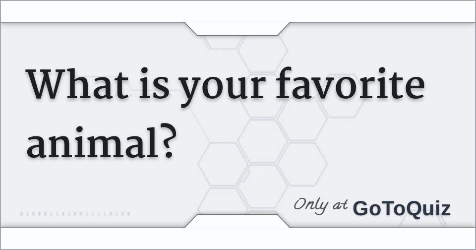What is your favorite animal?