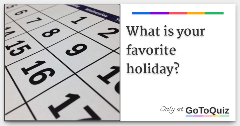 What is your favorite holiday?