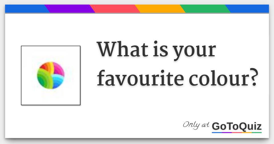 What is your favourite colour?