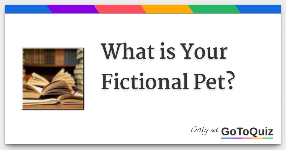 What is Your Fictional Pet?