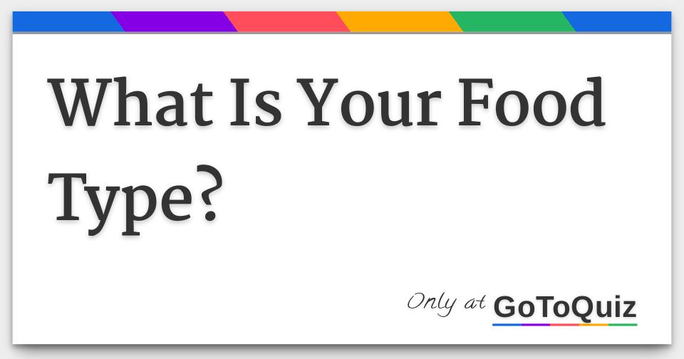 What Is Your Food Type?