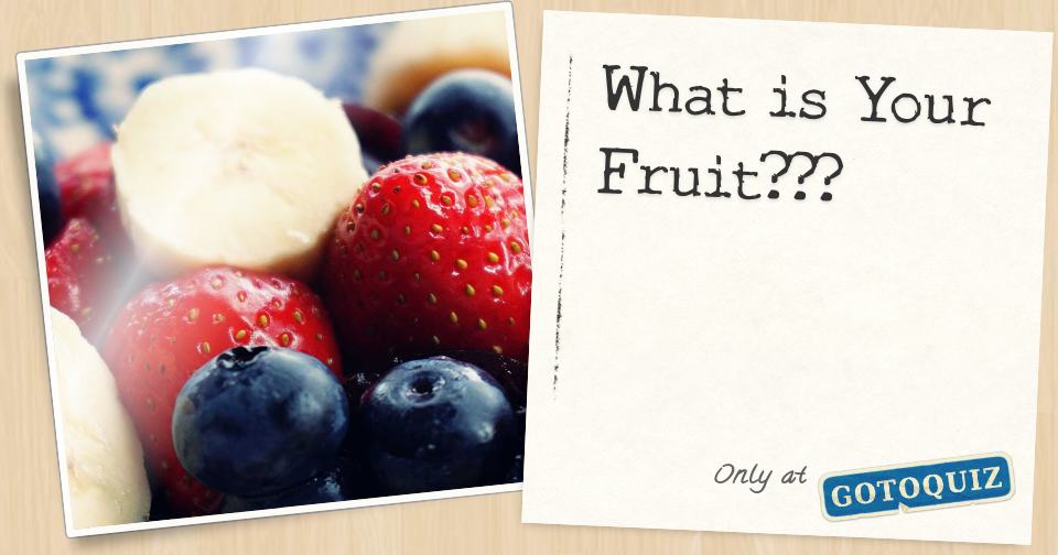 What is Your Fruit???