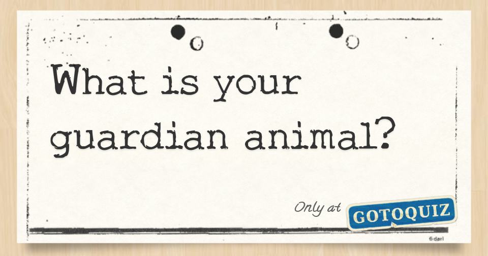 What is your guardian animal?
