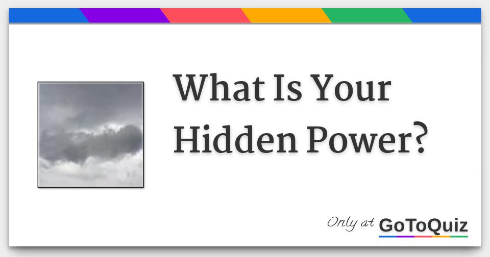 What Is Your Hidden Power?
