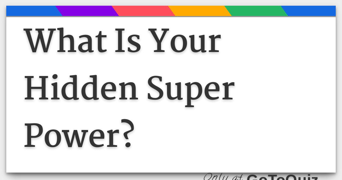 What Is Your Hidden Super Power?
