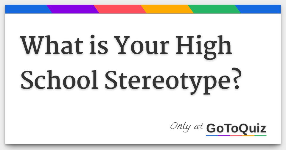 What is Your High School Stereotype?