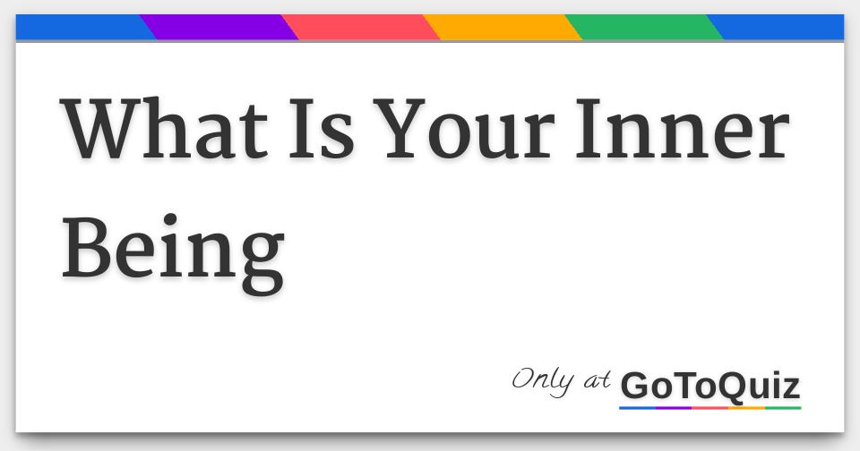 What Is Your Inner Being