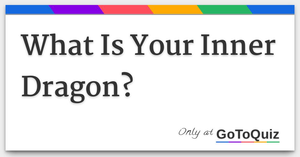 What Is Your Inner Dragon?