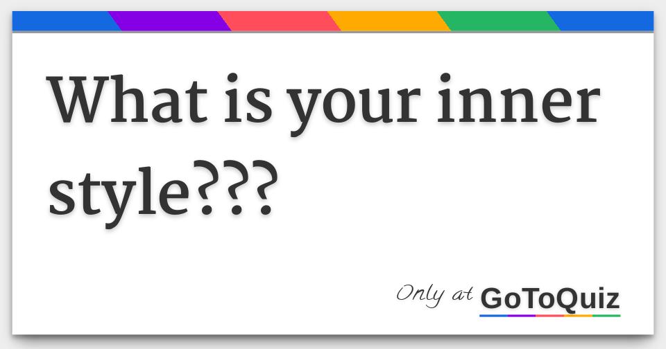 What is your inner style???