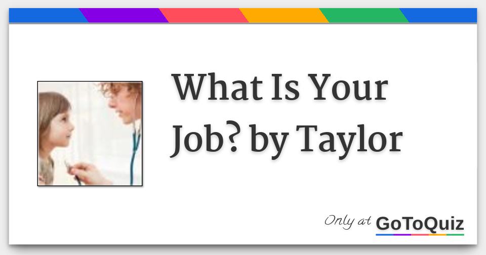 What Is Your Job? by Taylor