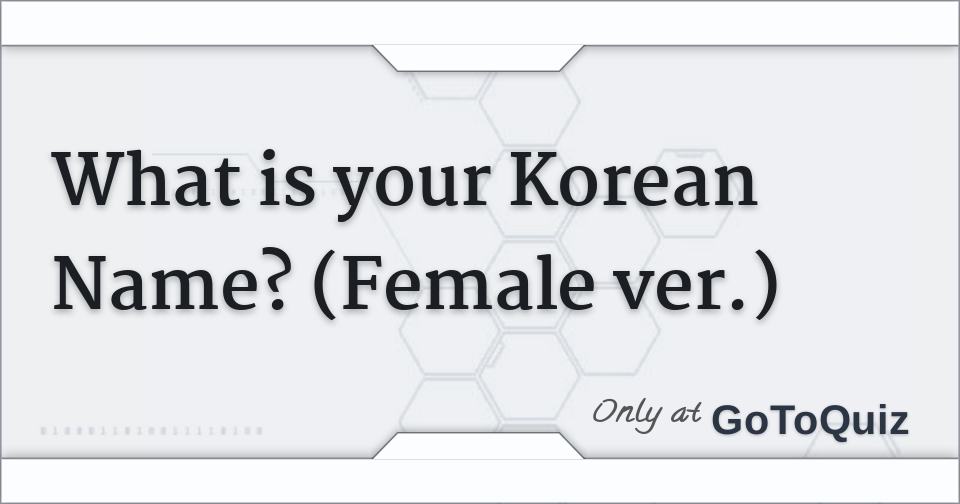 What Is My Korean Name Female Quiz at Lori Birdwell blog