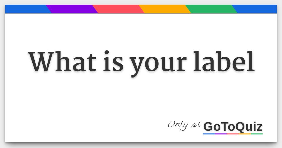 What is your label