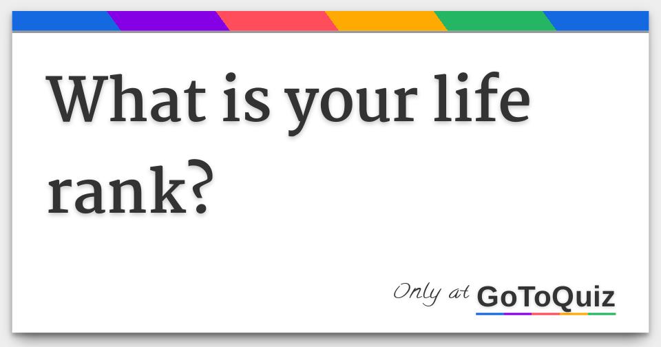 What Is Your Life Rank What Is Your Life Rank