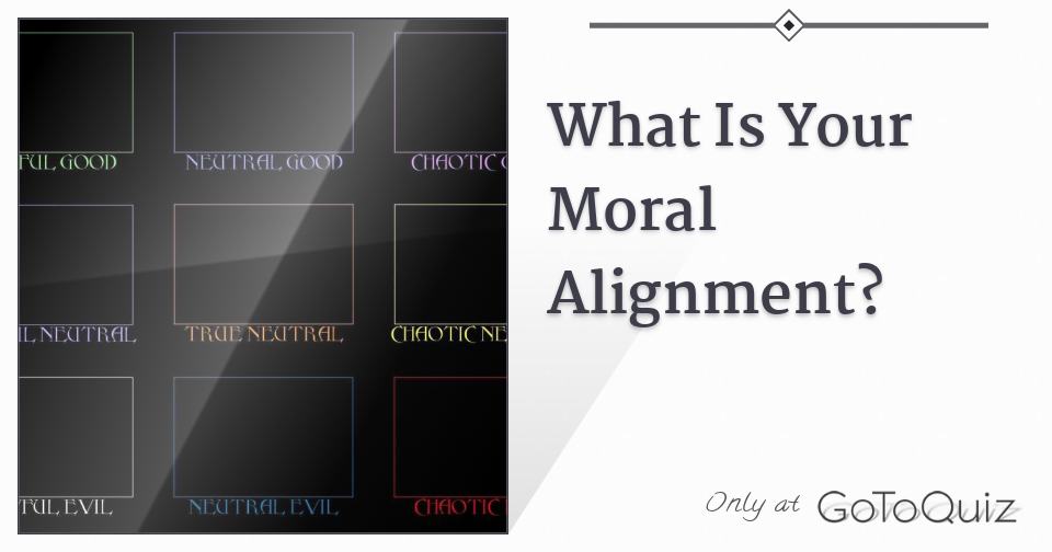 What Is Your Moral Alignment?