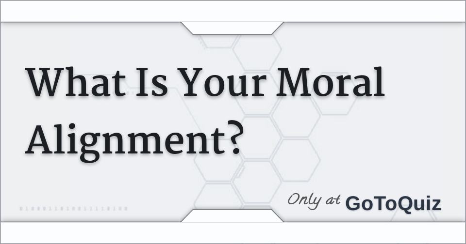 What Is Your Moral Alignment?