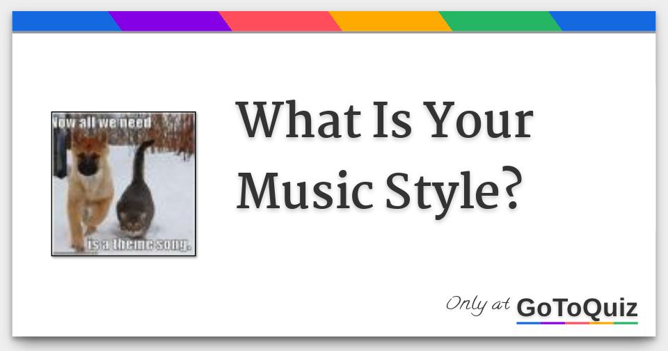 What Is Your Music Style?