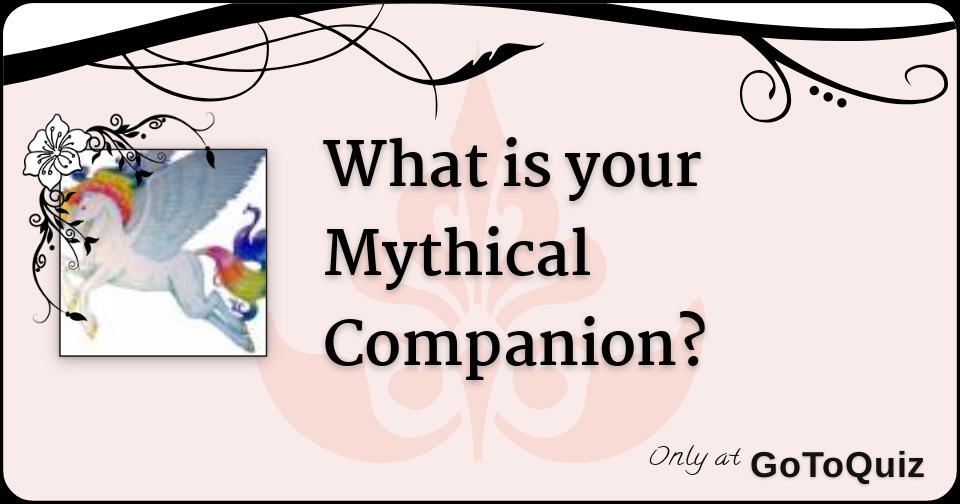 What is your Mythical Companion?