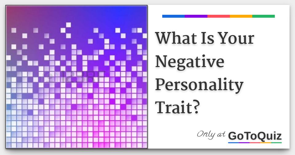 What Is Your Negative Personality Trait?