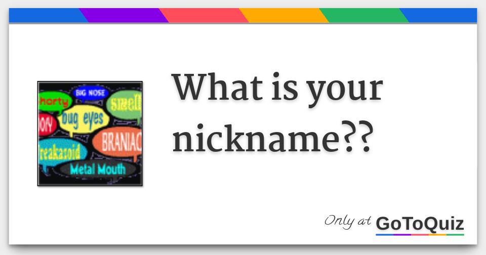 what is your nickname??