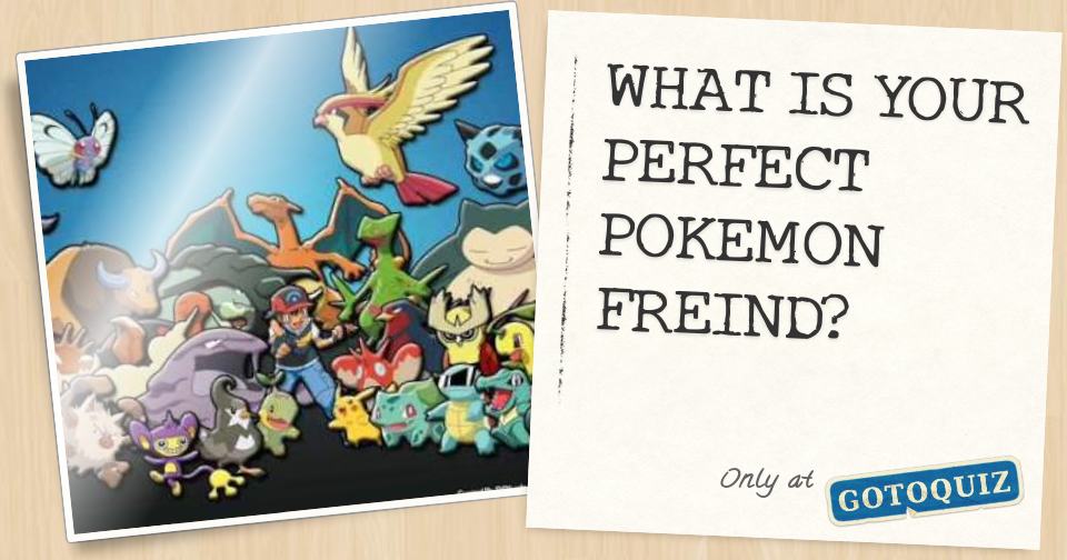 WHAT IS YOUR PERFECT POKEMON FREIND?