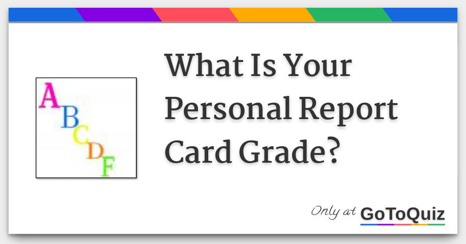 What Is Your Personal Report Card Grade?