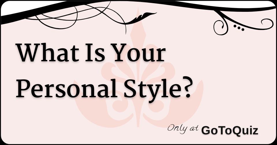 What Is Your Personal Style?