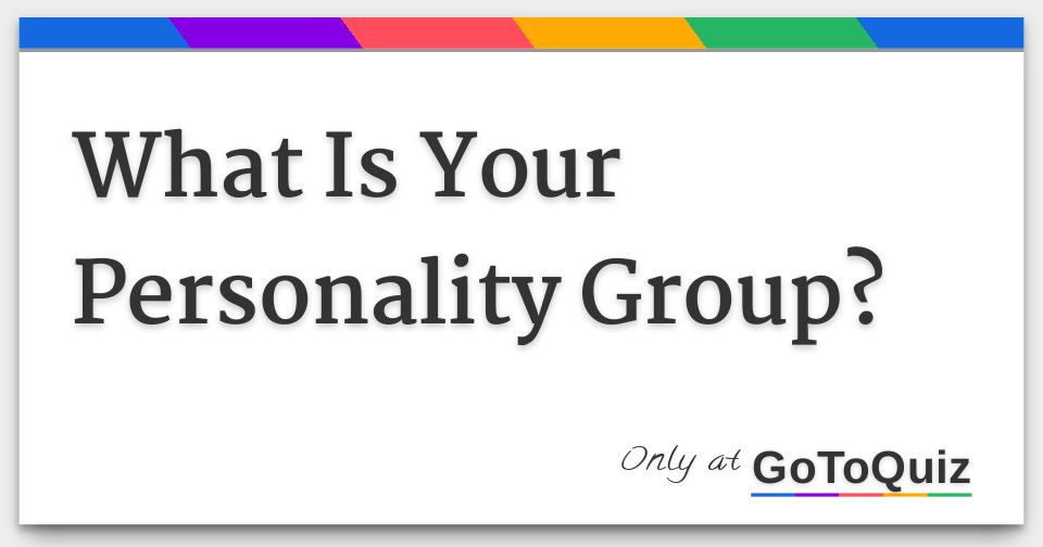What Is Your Personality Group?
