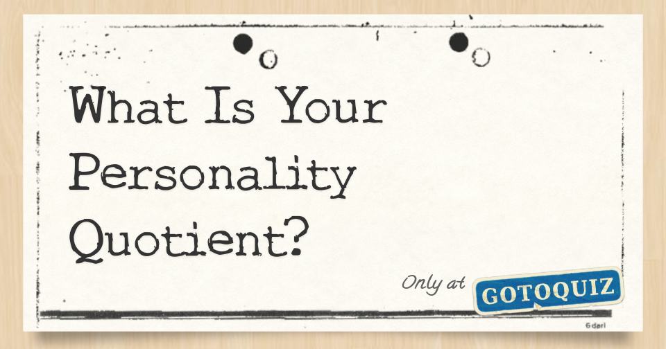 What Is Your Personality Quotient?