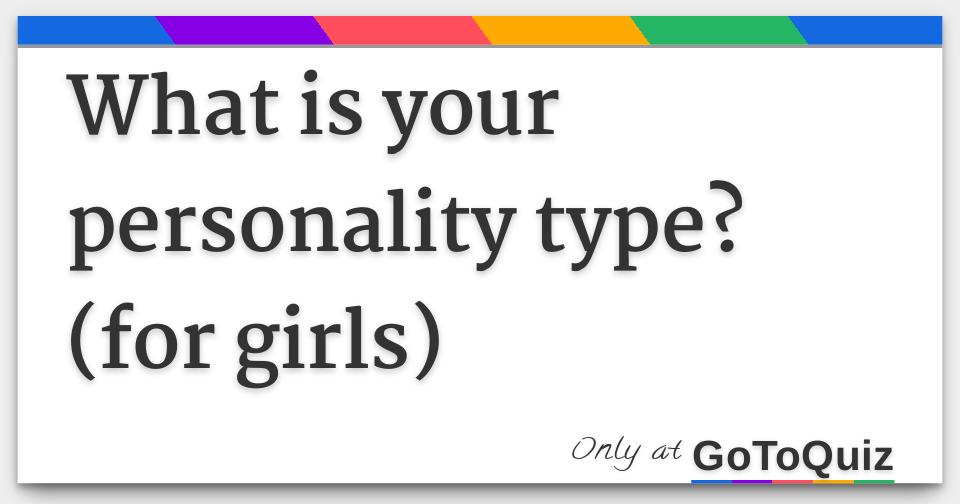 What is your personality type? (for girls)