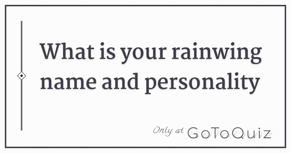 What is your rainwing name and personality
