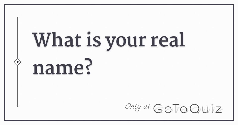 what is your real name?