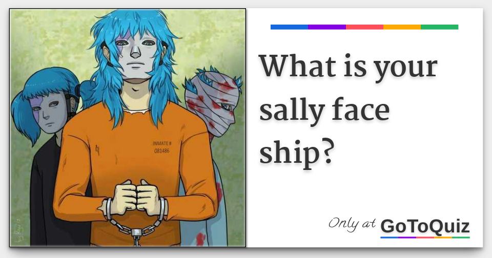 what is your sally face ship?