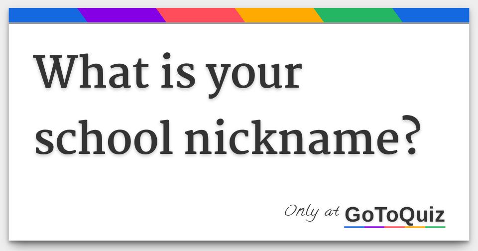 What is your school nickname?