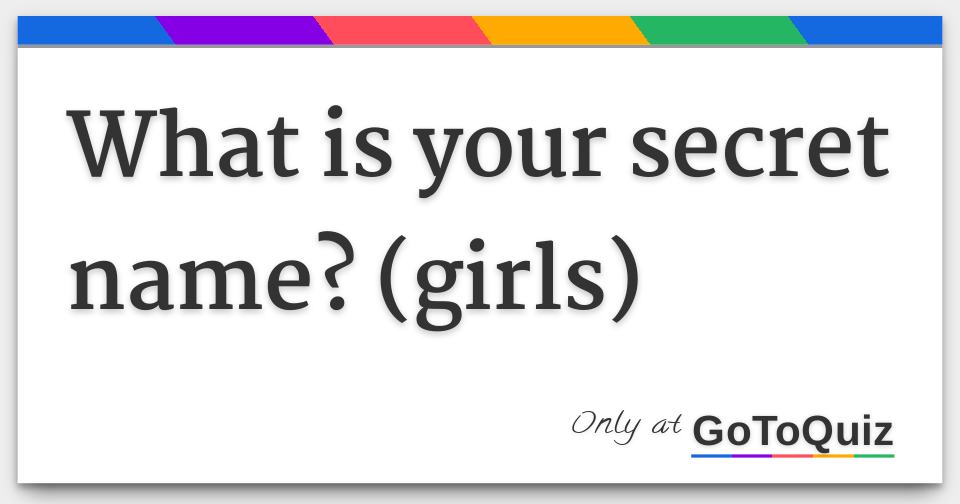 What is your secret name? (girls)