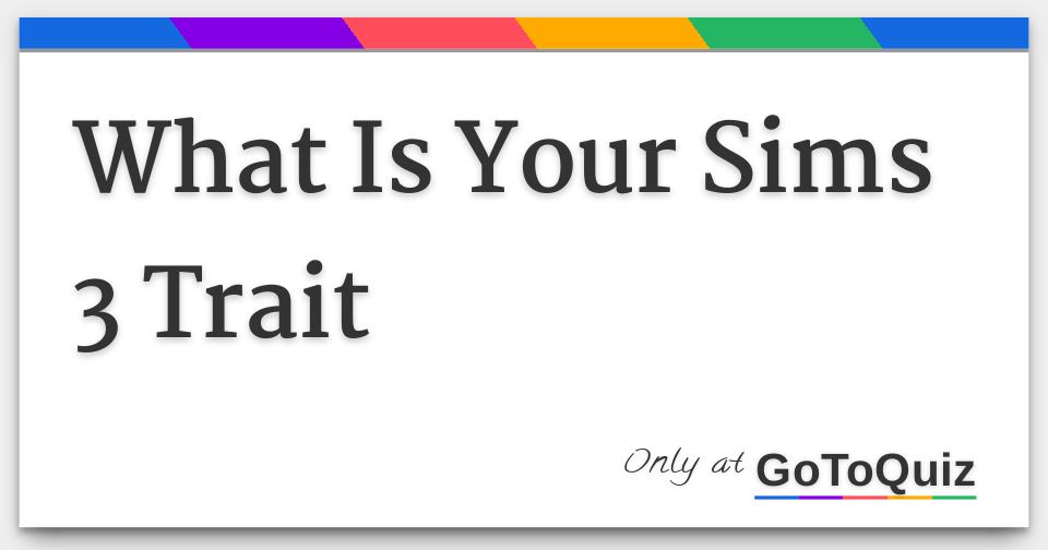 What Is Your Sims 3 Trait