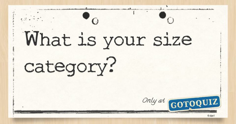 What is your size category?