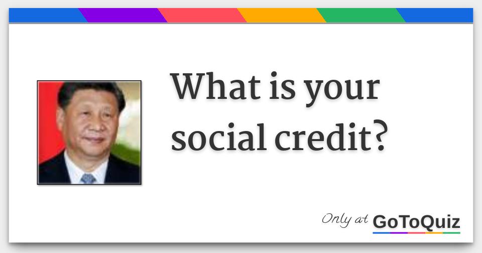 What is your social credit?