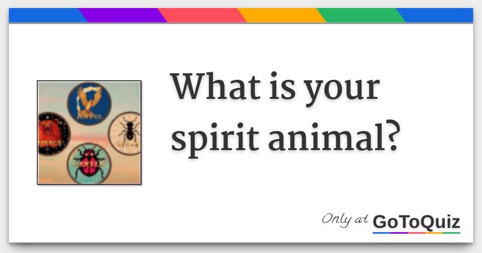 What is your spirit animal?