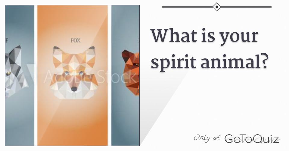 What is your spirit animal?