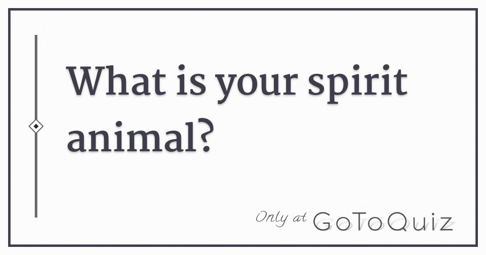 What is your spirit animal?
